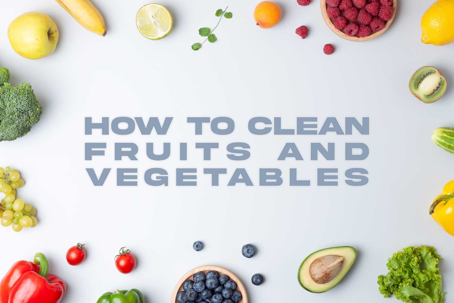 What You Can Clean Fruits and Vegetables With - Best Practices